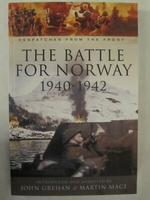 The Battle for Norway 1940 - 1942 (Despatches from the Front ...