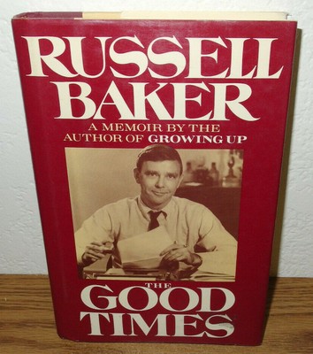 The Good Times book by Russell Baker *Memoir American Journalist Satire ...