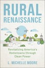 Rural Renaissance: Revitalizing America's Hometowns Through Clean Power ...
