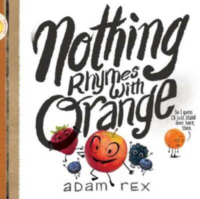 Nothing Rhymes with Orange - Hardcover By Rex, Adam - GOOD ...