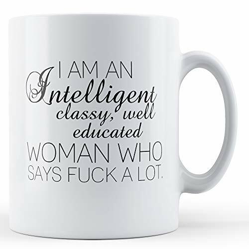 I Am An Intelligent Classy Well Educated Woman - Printed Mug | eBay UK
