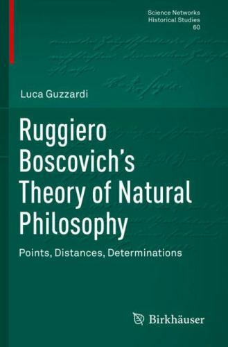 Ruggiero Boscovich's Theory of Natural Philosophy : Points, Distances ...