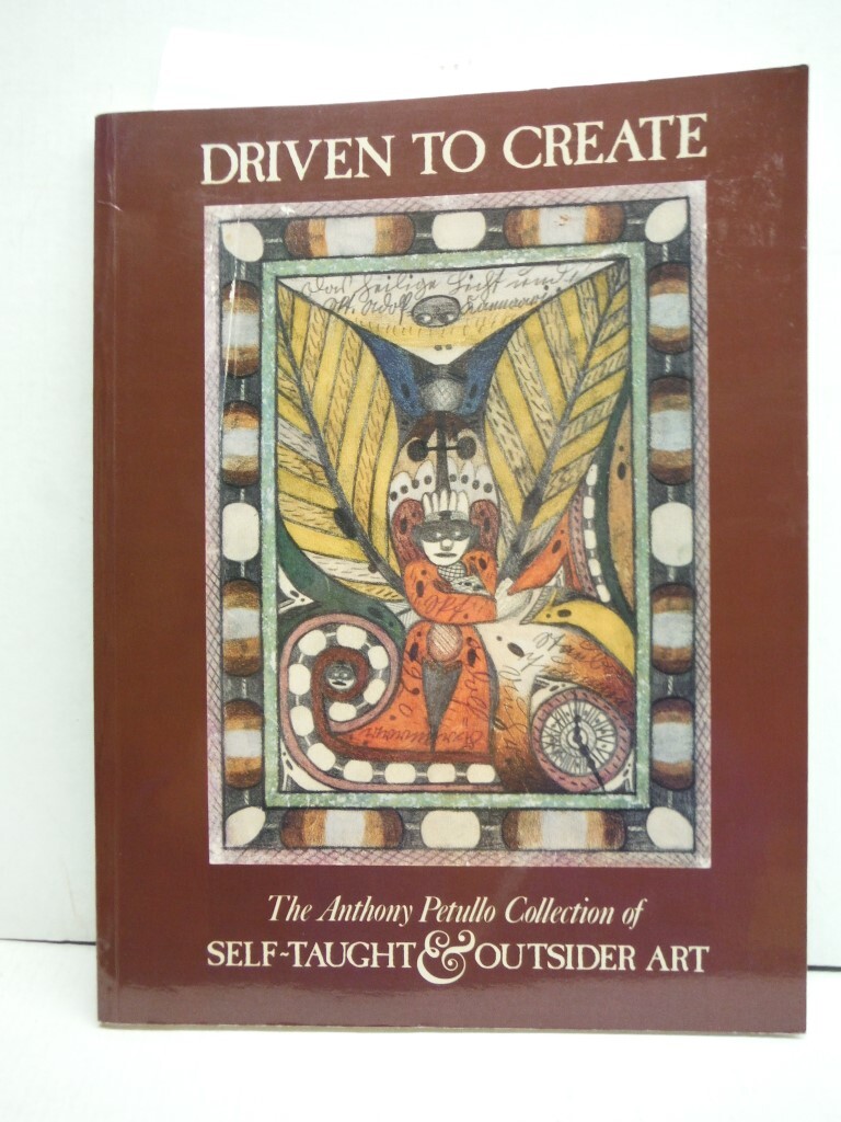 Driven to Create: The Anthony Petullo Collection of Self-Taught ...