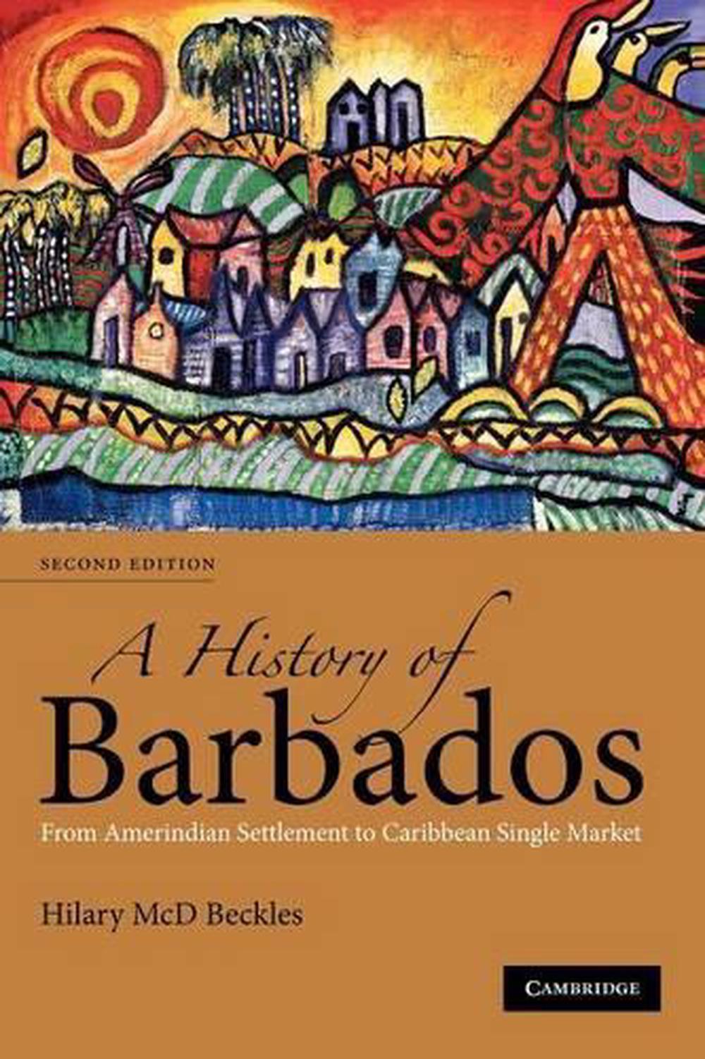 A History of Barbados: From Amerindian Settlement to Caribbean Single ...