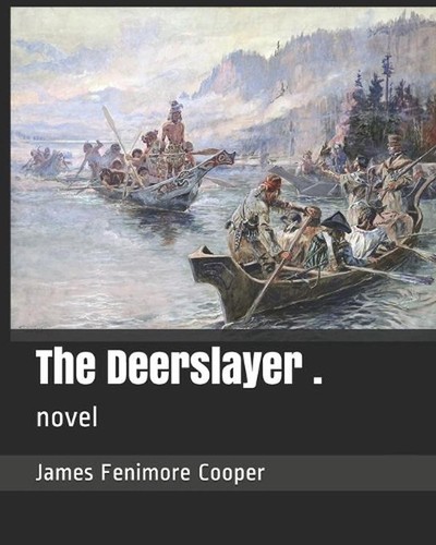 The Deerslayer .: novel by James Fenimore Cooper Paperback Book ...