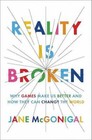 Reality Is Broken: Why Games Make Us Better and How They Can Chan ...