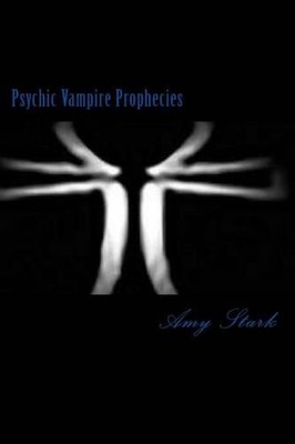 Psychic Vampire Prophecies by Amy E. Stark (English) Paperback Book ...