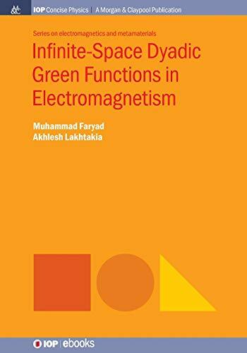Infinite-Space Dyadic Green Functions in Electromagnetism 9781681745565 ...
