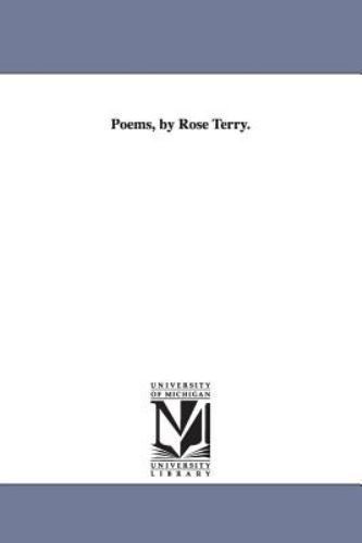 Poems, by Rose Terry by Rose Terry Cooke (2006, Perfect) for sale ...