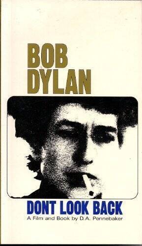 Bob Dylan: Dont Look Back - Paperback By DA Pennebaker - GOOD 767091574 ...