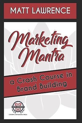 Marketing Mantra: A Crash Course in Brand Building by Lawrence, Matt ...