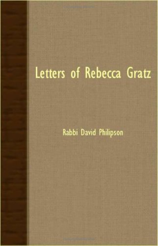 LETTERS OF REBECCA GRATZ By Rabbi David Philipson **BRAND NEW ...