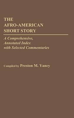 The Afro-American Short Story: A Comprehensive, Annotated Index with ...