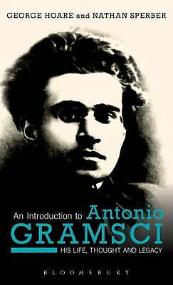 An Introduction to Antonio Gramsci: His Life, Thought and Legacy by ...