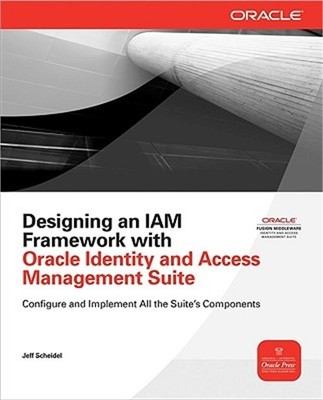 Designing an IAM Framework with Oracle Identity and Access Management ...