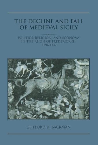 Decline and Fall of Medieval Sicily : Politics, Religion, and Economy ...