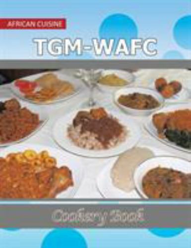Tgm-wafc Cookery Book : African Cuisine, Paperback by Enwerem, Nkechi ...