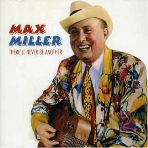 There'll Never Be Another! The One & Only Max Miller by Max Miller ...