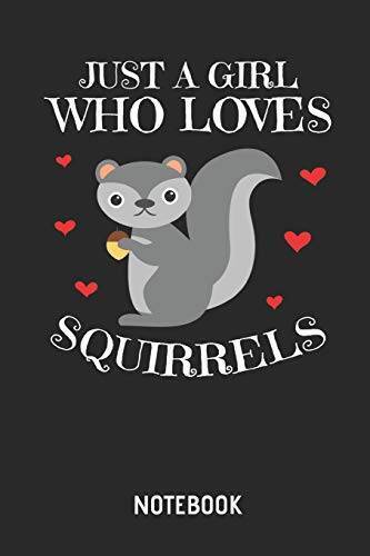 Just A Girl Who Loves Squirrels Notebook: Cute Squirrel Lined Journal ...