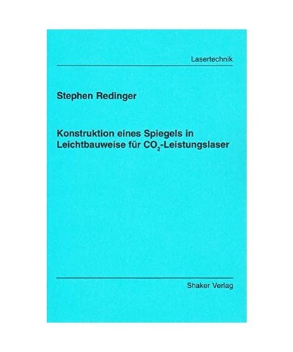 Konstruktion eines Spiegels in Leichtbauweise für CO2-Leistungslaser ...
