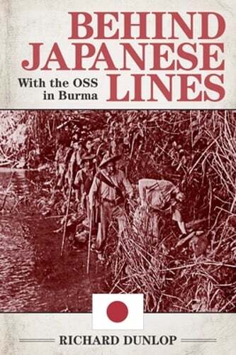 Behind Japanese Lines: With the OSS in Burma by Richard Dunlop: Used ...