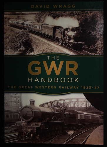 The GWR Handbook: The Great Western Railway 1923-47 by David Wragg New ...
