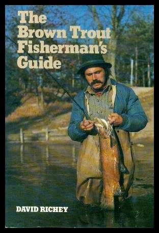 THE BROWN TROUT FISHERMAN'S GUIDE By David Richey - Hardcover ...