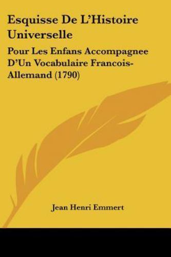 Esquisse de L'Histoire Universelle : Pour les Enfans Accompagnee D'un ...