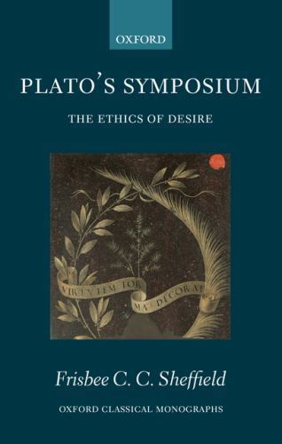 Oxford Classical Monographs: Plato's Symposium : The Ethics of Desire ...