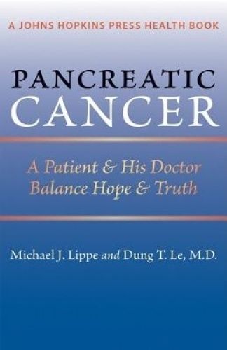 Pancreatic Cancer: A Patient and His Doctor Balance Hope and Truth by ...