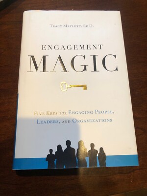 Engagement Magic : Five Keys for Engaging People, Leaders, and ...