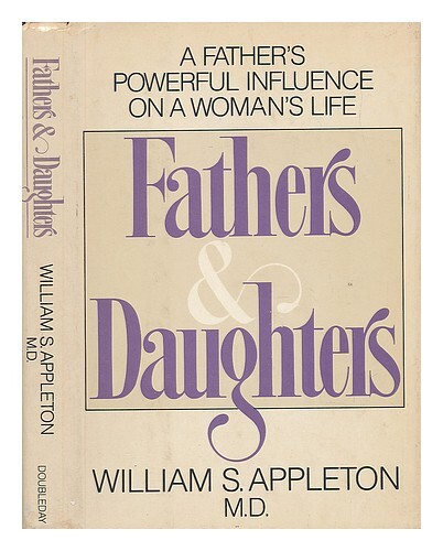 APPLETON, WILLIAM S. Fathers and Daughters : a Father's Powerful ...