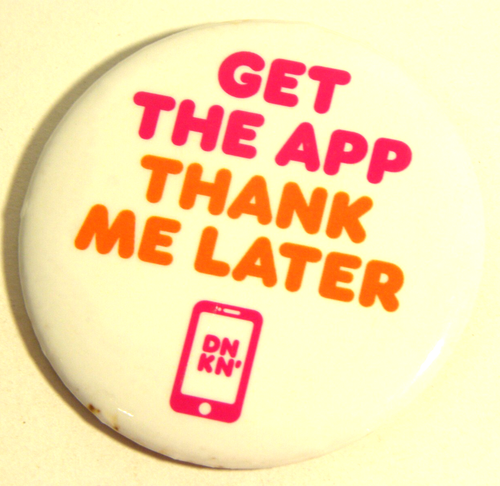 Dunkin Donuts Button Pin Get the App Thank Me Later Advertising ...