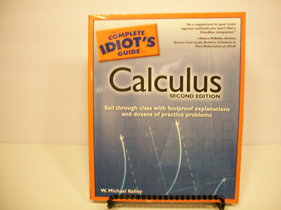 The Complete Idiot's Guide to Calculus by W. Michael Kelley (2006 ...