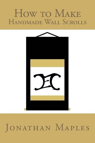 Jonathan Maples How to Make Handmade Wall Scrolls (Paperback ...