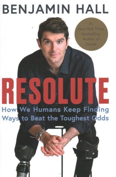 Resolute : How We Humans Keep Finding Ways to Beat the Toughest Odds ...