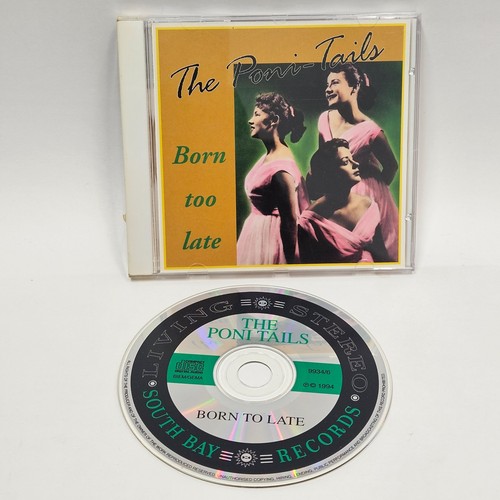 The Poni-Tails Born Too Late CD 1994 South Bay Records 9934/6 Doo Wop ...