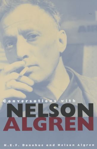 Conversations with Nelson Algren by H. E. F. Donohue and Nelson Algren ...