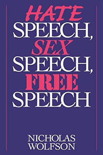 HATE SPEECH, SEX SPEECH, FREE SPEECH By Nicholas Wolfson **BRAND NEW** 9780313360671 | eBay
