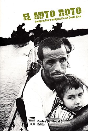 El mito roto: inmigración y emigración en Costa Rica by Various Book ...