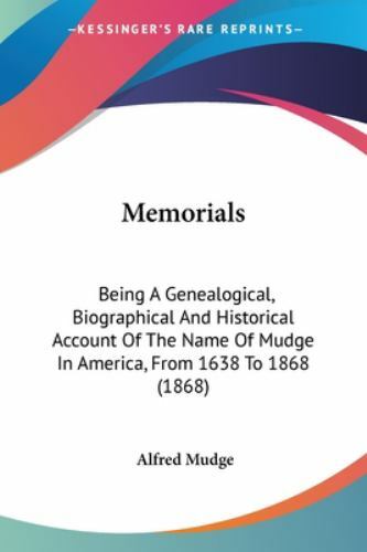 Memorials : Being A Genealogical, Biographical and Historical Account ...