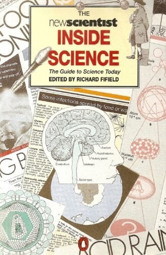 The New Scientist Inside Science: The Guide To Science Today ...