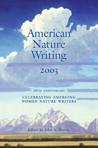 American Nature Writing 2003 Vol. 1 : Celebrating Emerging Women Nature ...