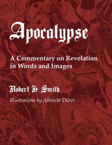 Apocalypse : A Commentary on Revelation in Words and Images by Robert H ...