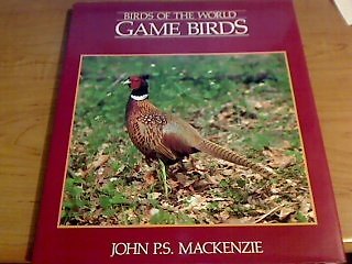 Birds of the World Ser.: Gamebirds by John P. Mackenzie (1989 ...
