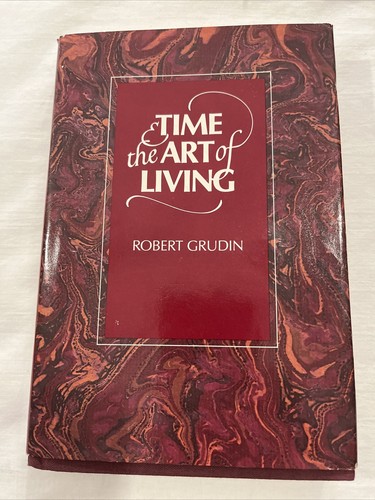Time and the Art of Living, Robert Grudin, 1982 First Edition, Harper ...