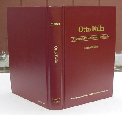 OTTO FOLIN America's First Clinical Biochemist by Samuel Meites 1989 ...