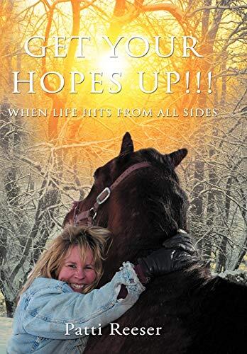 Get Your Hopes Up!!!: When Life Hits from All Sides, Reeser ...