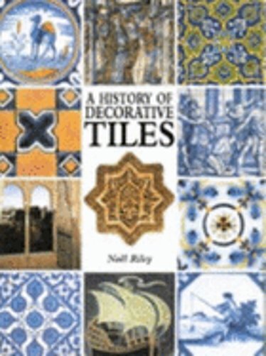 A History of Decorative Tiles by Noel Riley: New | eBay