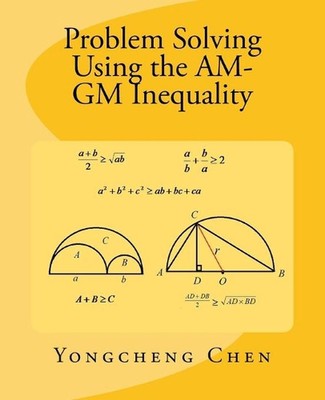 Problem Solving Using the AM-GM Inequality by Yongcheng Chen (English ...